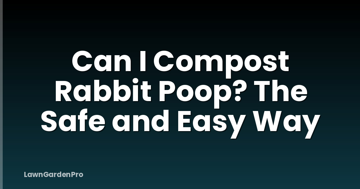 Can I Compost Rabbit Poop? The Safe and Easy Way - LawnGardenPro