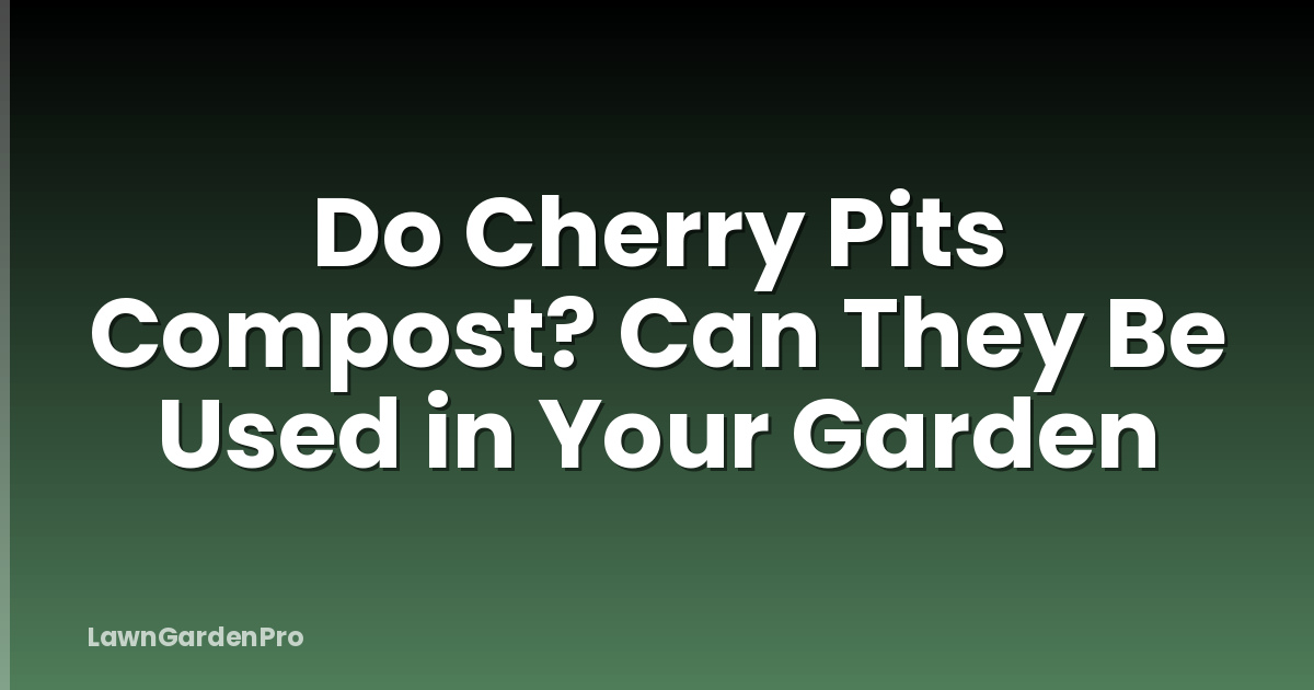 Do Cherry Pits Compost? Can They Be Used in Your Garden - LawnGardenPro