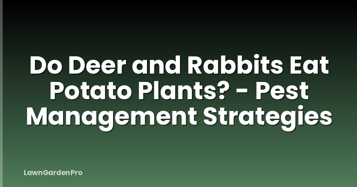 Do Deer and Rabbits Eat Potato Plants? - Pest Management Strategies ...