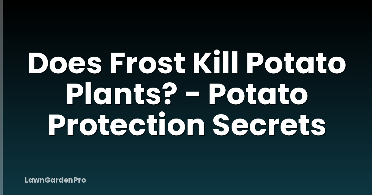 Should You Let Potato Plants Flower? - Boost Crop Yield - LawnGardenPro