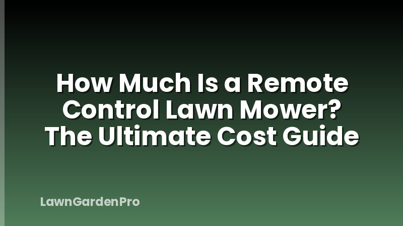 How Much Is a Remote Control Lawn Mower? The Ultimate Cost Guide ...