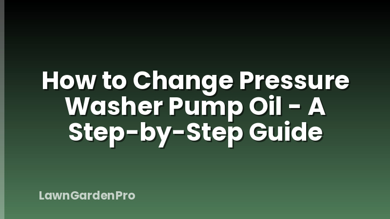 How to Change Pressure Washer Pump Oil - A Step-by-Step Guide ...