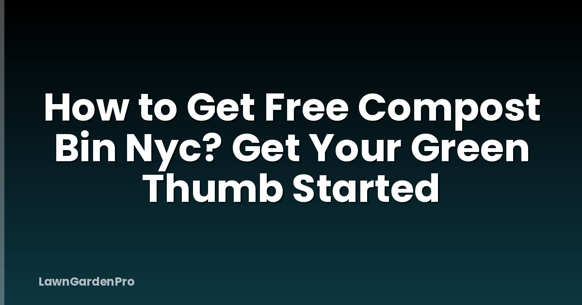 How to Get Free Compost Bin Nyc? Get Your Green Thumb Started ...