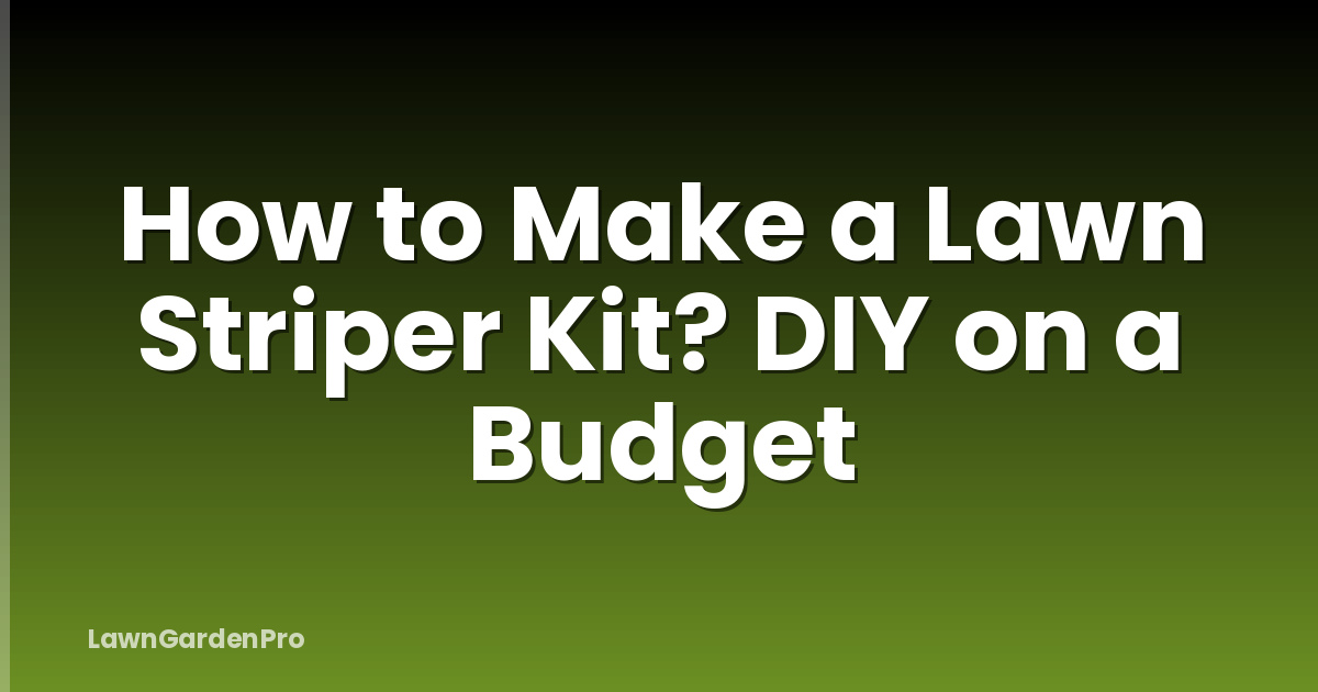 How to Make a Lawn Striper Kit? DIY on a Budget - LawnGardenPro