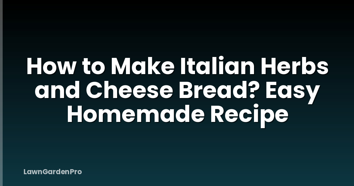 How to Make Italian Herbs and Cheese Bread? Easy Homemade Recipe ...
