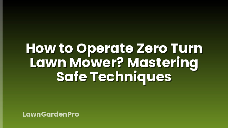 How to Operate Zero Turn Lawn Mower? Mastering Safe Techniques ...