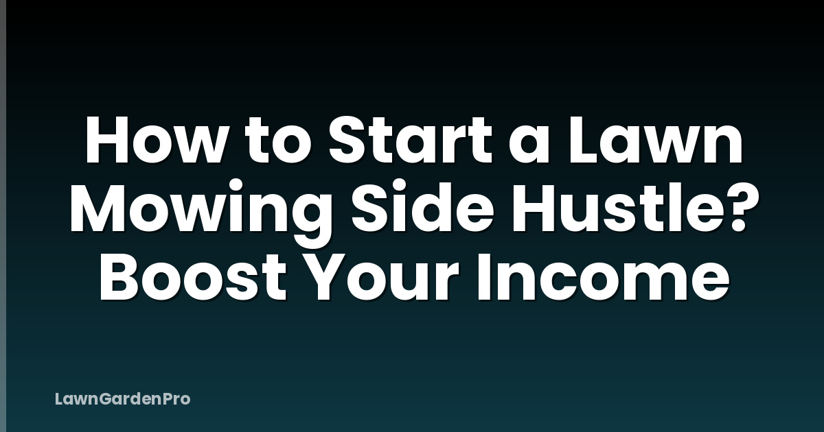 How to Start a Lawn Mowing Side Hustle? Boost Your Income - LawnGardenPro
