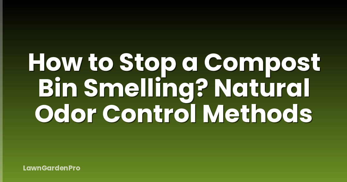How to Stop a Compost Bin Smelling? Natural Odor Control Methods ...