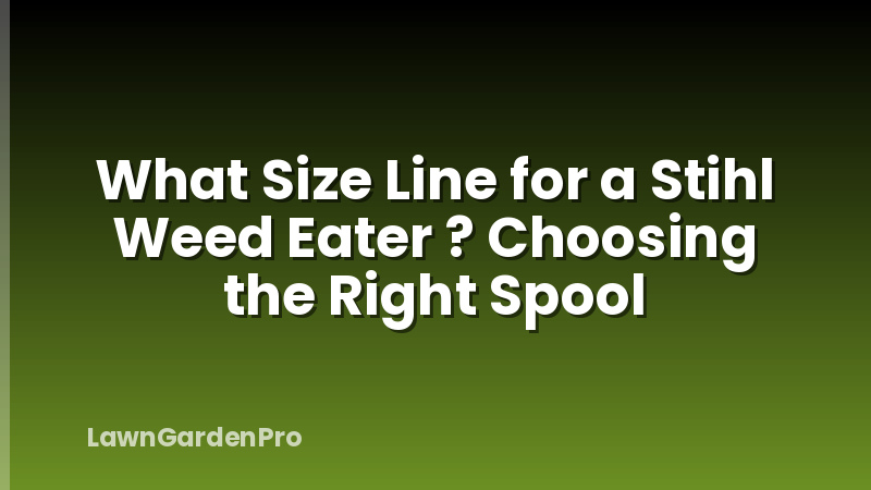 What Size Line for a Stihl Weed Eater ? Choosing the Right Spool ...