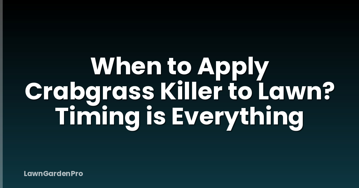 When to Apply Crabgrass Killer to Lawn? Timing is Everything ...