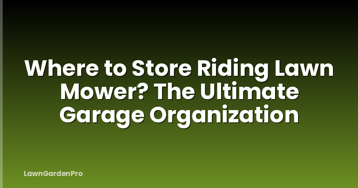 Where to Store Riding Lawn Mower? The Ultimate Garage Organization ...