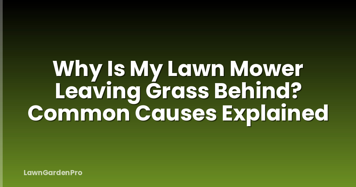 Why Is My Lawn Mower Leaving Grass Behind? Common Causes Explained ...